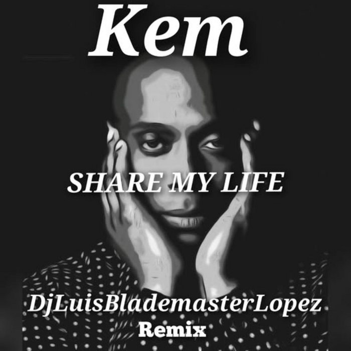 Kem-Share My Life Remix | Blademaster