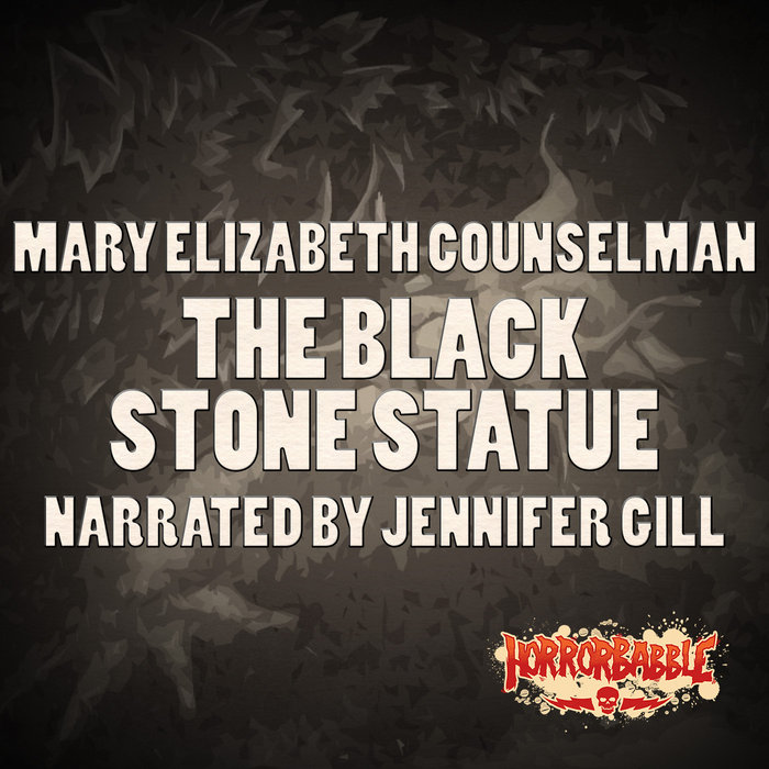 The Black Stone Statue | Mary Elizabeth Counselman | HorrorBabble