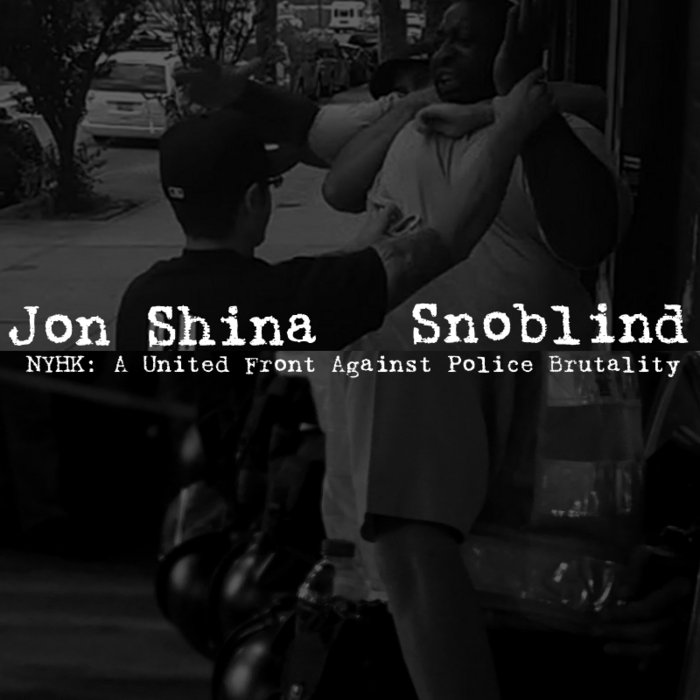 NYHK: A United Front Against Police Brutality | Jon Shina/Snoblind ...
