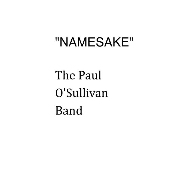 Namesake [SINGLE] | The Paul O'Sullivan Band