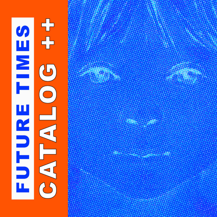 FUTURE TIMES CATALOG ++ Compilation | Various Artists | Future Times