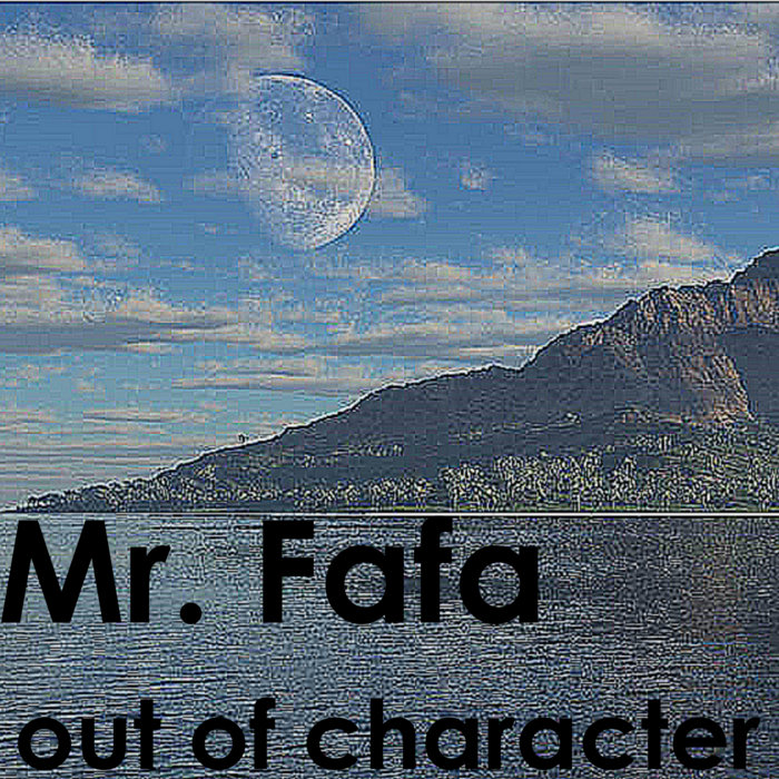 Out of Character | Mr. Fafa