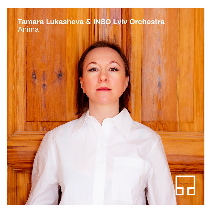 Anima | Tamara Lukasheva & INSO Lviv Orchestra | Tamara Lukasheva