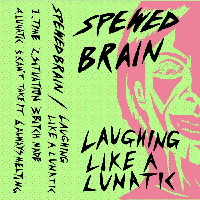 Laughing like a Lunatic | Spewed Brain | Planet Shag