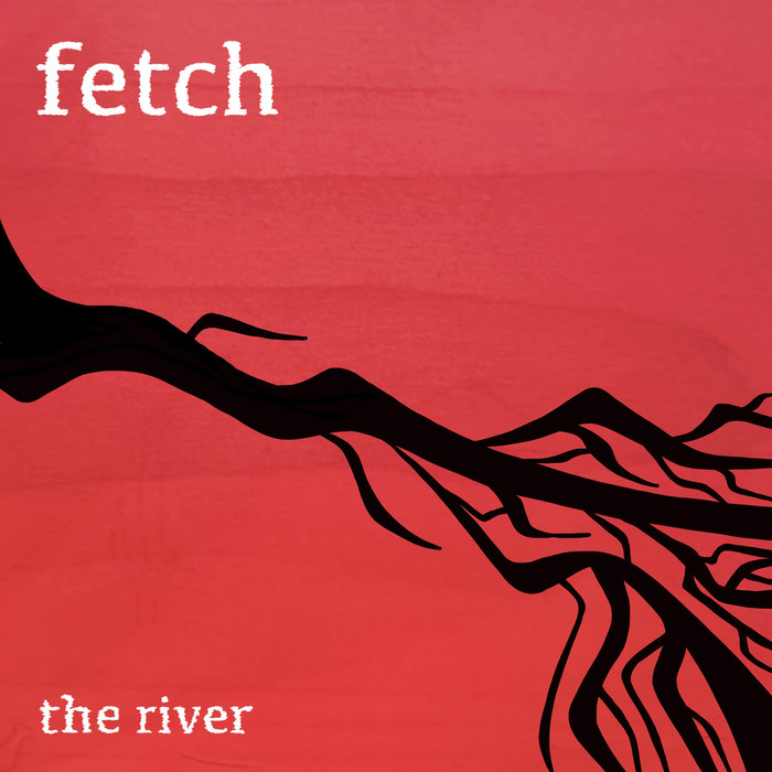 the river | fetch