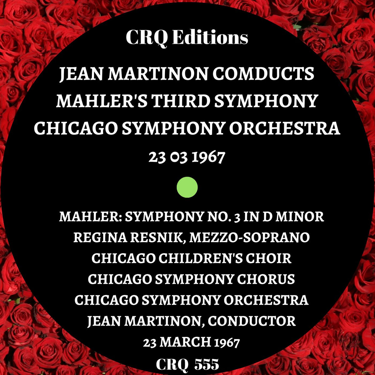 CRQ 555 JEAN MARTINON CONDUCTS MAHLER'S THIRD SYMPHONY CHICAGO SYMPHONY ...
