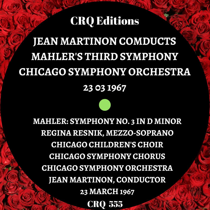 CRQ 555 JEAN MARTINON CONDUCTS MAHLER'S THIRD SYMPHONY CHICAGO SYMPHONY ...
