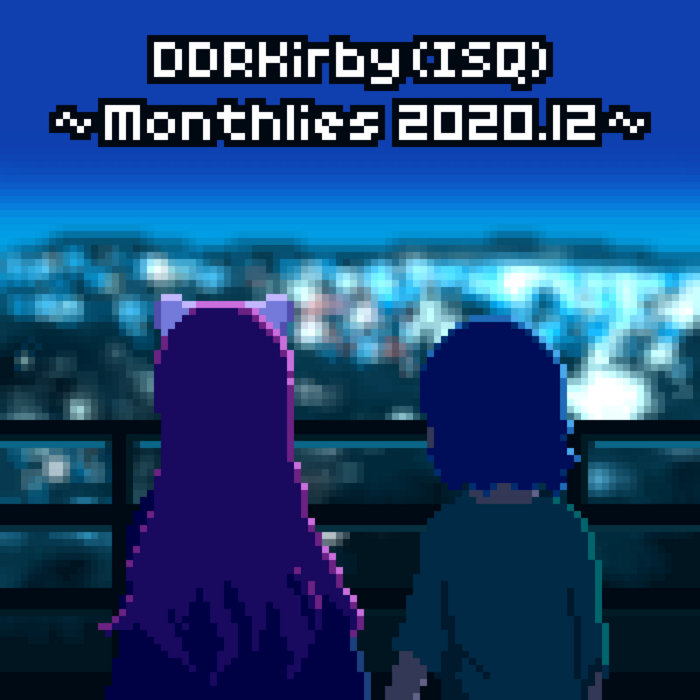 ~Monthlies 2020.12~ | DDRKirby(ISQ)