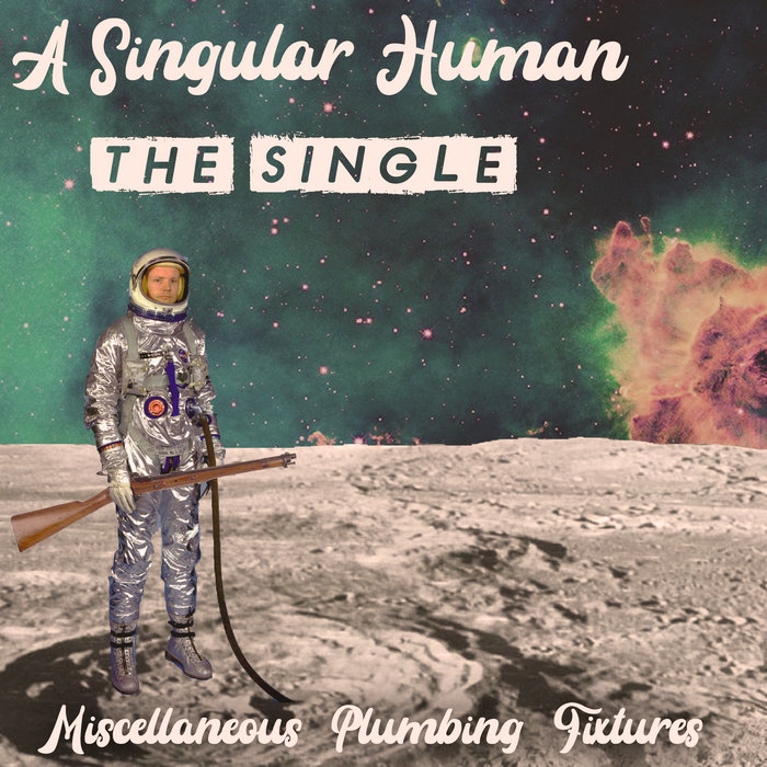 A Singular Human (the single) | Miscellaneous Plumbing Fixtures