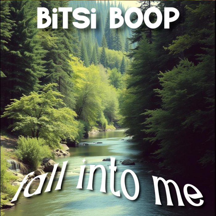 Fall Into Me | BiTSi BOOP