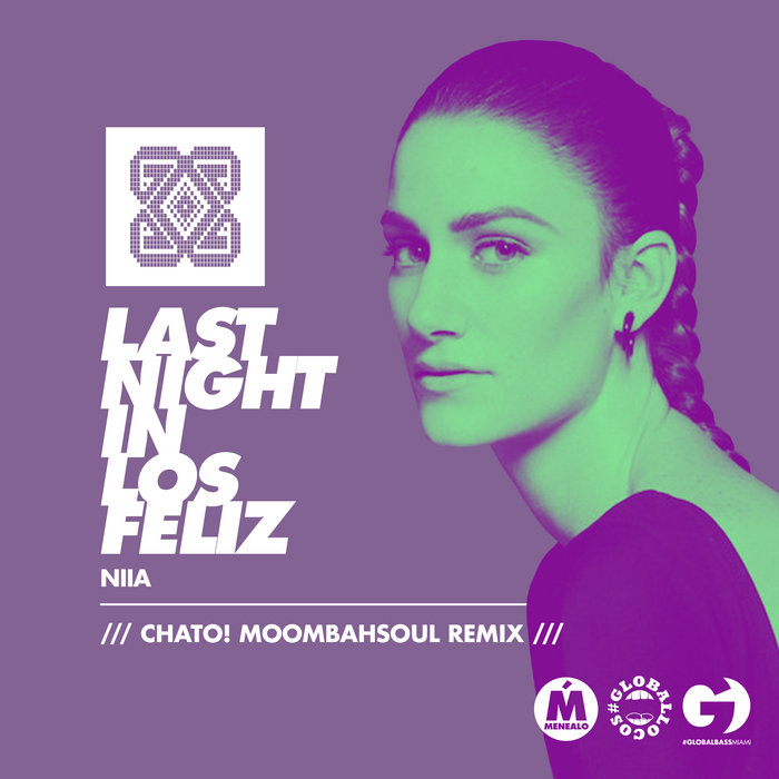 NIIA - Last Night In Los Feliz (Chato! Moombahsoul Remix) | Chato!
