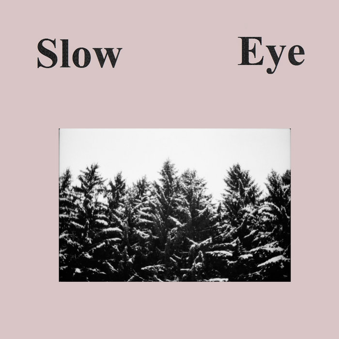 Slow Eye | Slow Eye