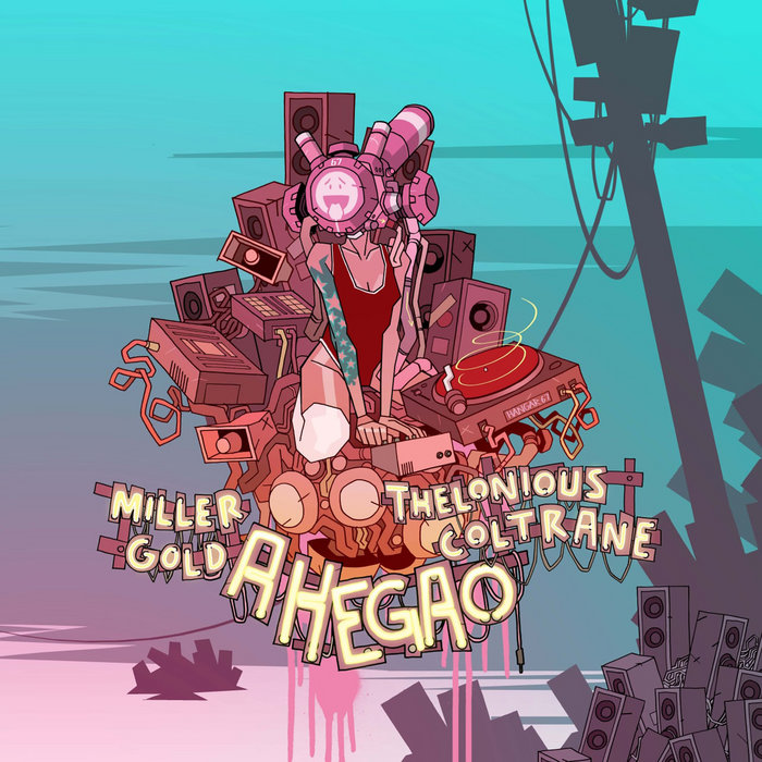 Ahegao | Thelonious Coltrane x Miller Gold | Thelonious Coltrane