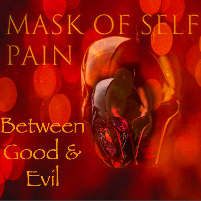 Between Good and Evil | Mask of Self Pain