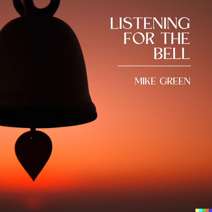 Listening For The Bell | Mike Green | Mike Green from Ann Arbor