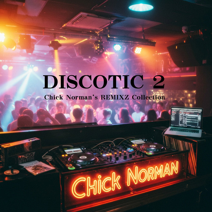 DISCOTIC vol-2 | Chick Norman 80s Disco Remixz | Chick Norman's REMIXZ