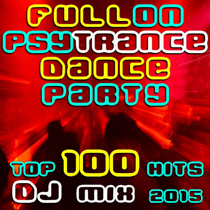 Fullon Psy Trance Dance Party Top 100 Hits DJ Mix 2015 | Doctor Spook