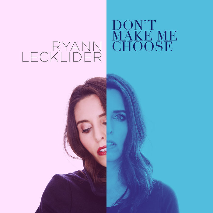 Don't Make Me Choose | Ryann Lecklider | LA Songwriters Collective
