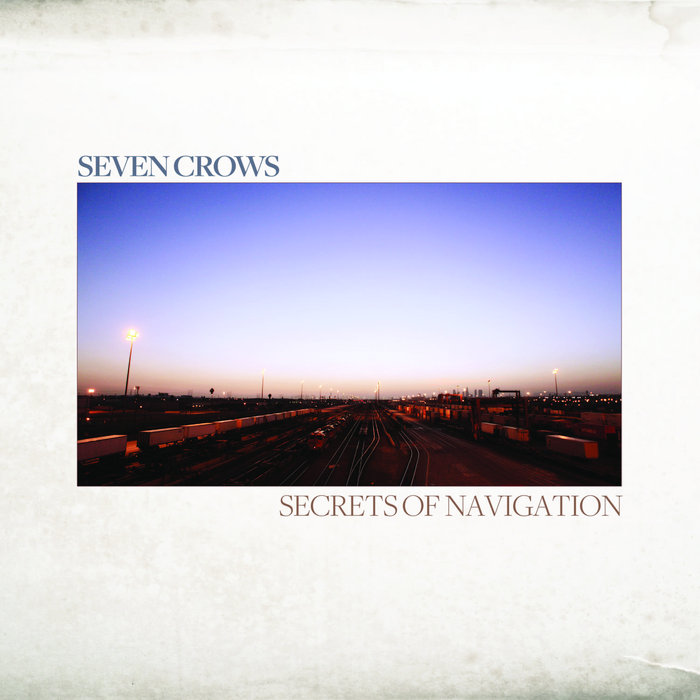 Secrets of Navigation | Seven Crows | Seven Crows Music
