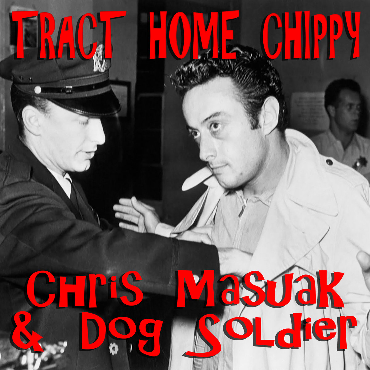 Tract Home Chippy | Chris Masuak and Dog Soldier | I-94 Bar Records