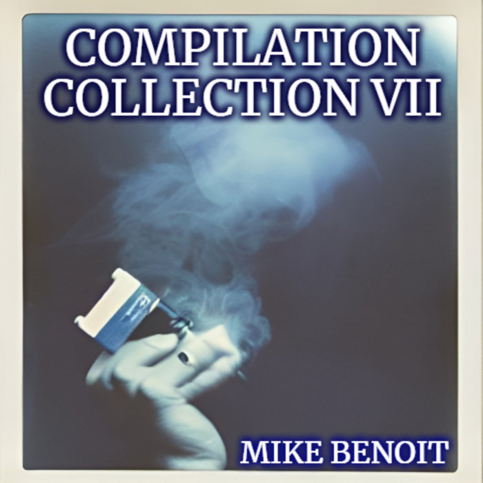 Compilation Collection VII | Mike Benoit
