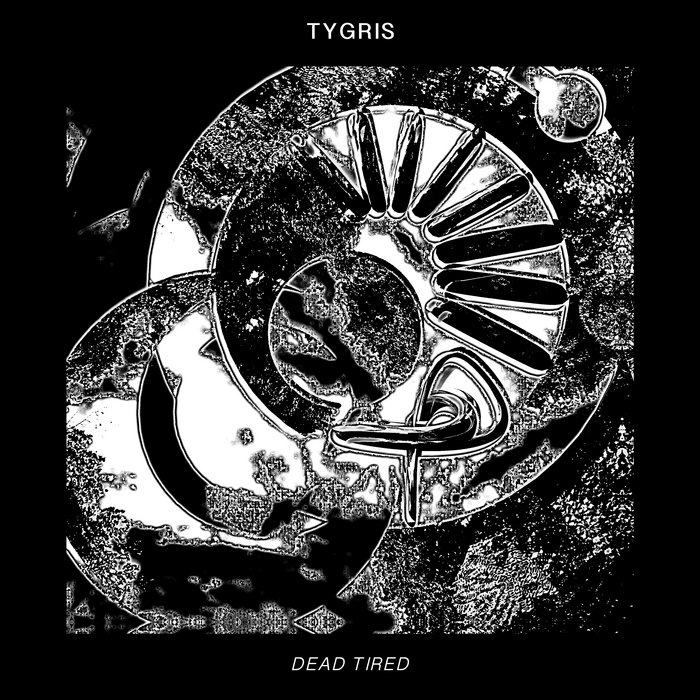 Dead Tired | TYGRIS