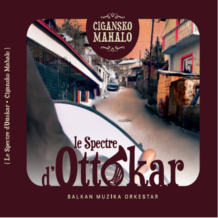 CIGANSKO MAHALO | Le Spectre d'OTTOKAR