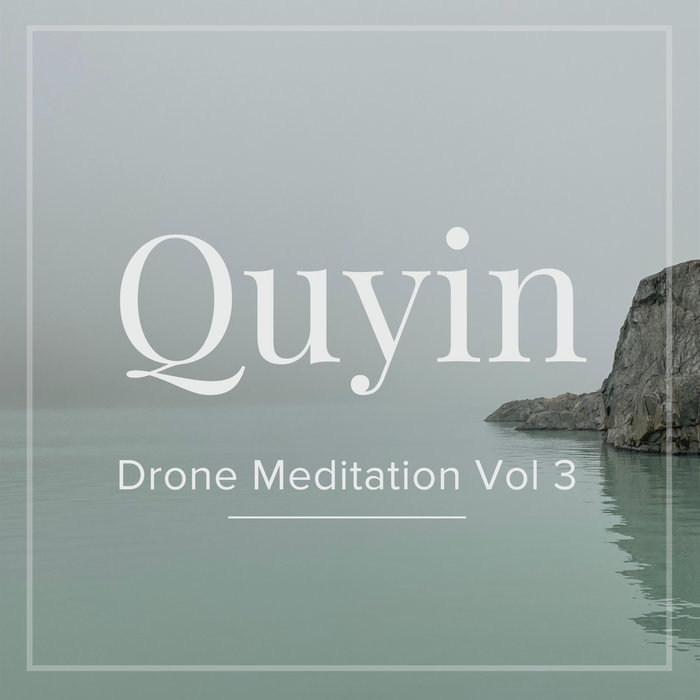 Drone Meditation, Vol. 3 | Quyin