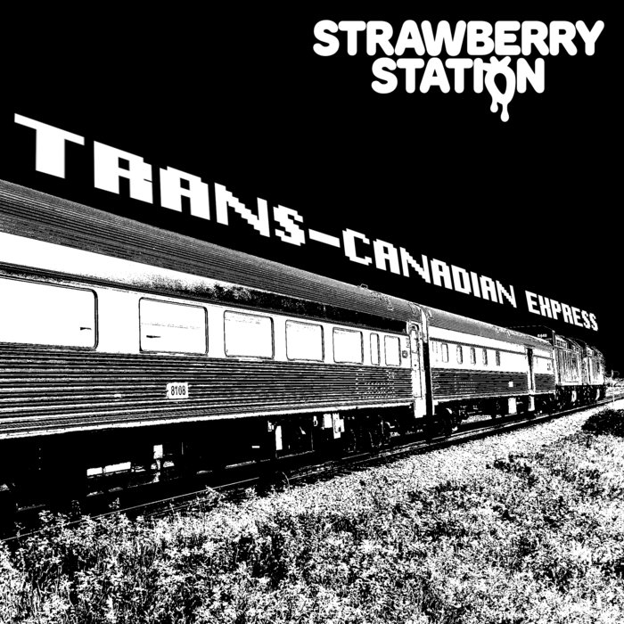 Trans-Canadian Express | Strawberry Station