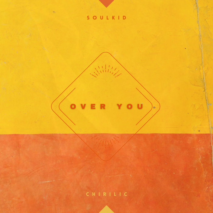 Soulkid & Chirilic - Over You | Soulkid & Chirilic | Soulkid
