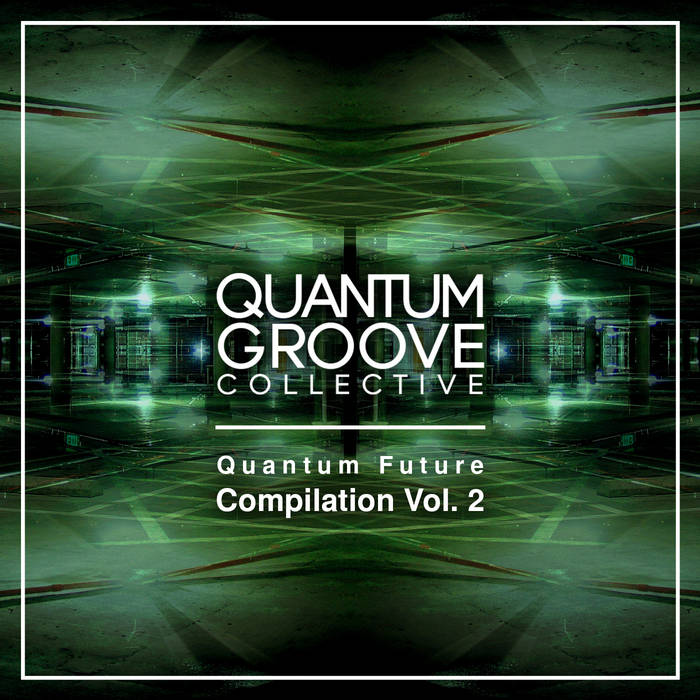 Quantum Future Compilation Vol. 2 | Quantum Groove Collective