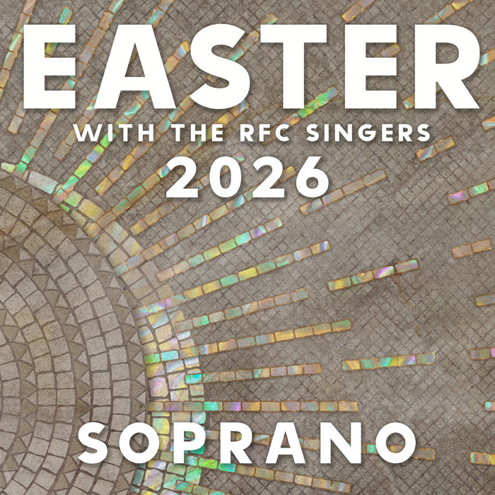 Easter 2026 - Soprano | RFC Singers