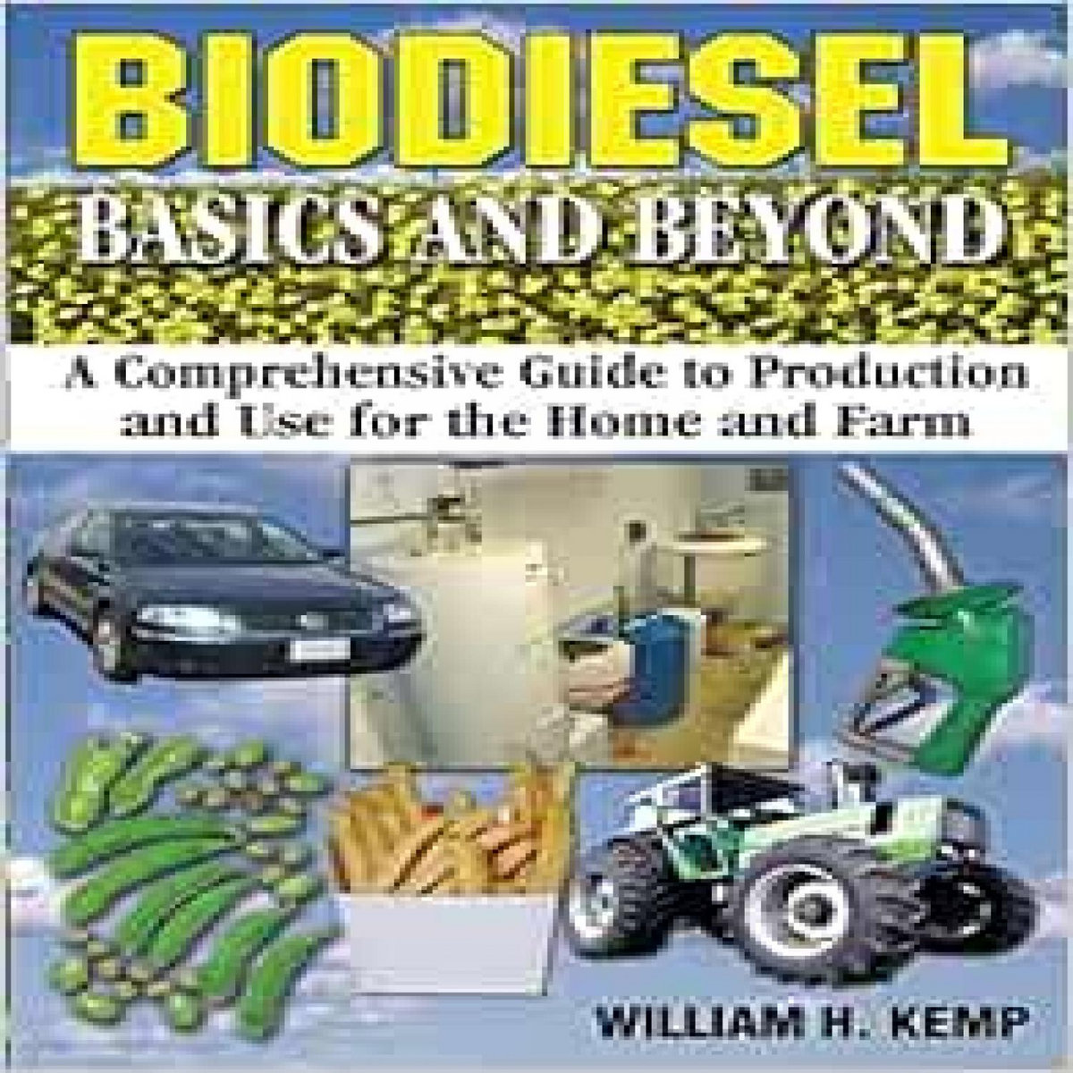 Access EPUB KINDLE PDF EBOOK Biodiesel Basics and Beyond: A Comprehensive Guide to Production ...