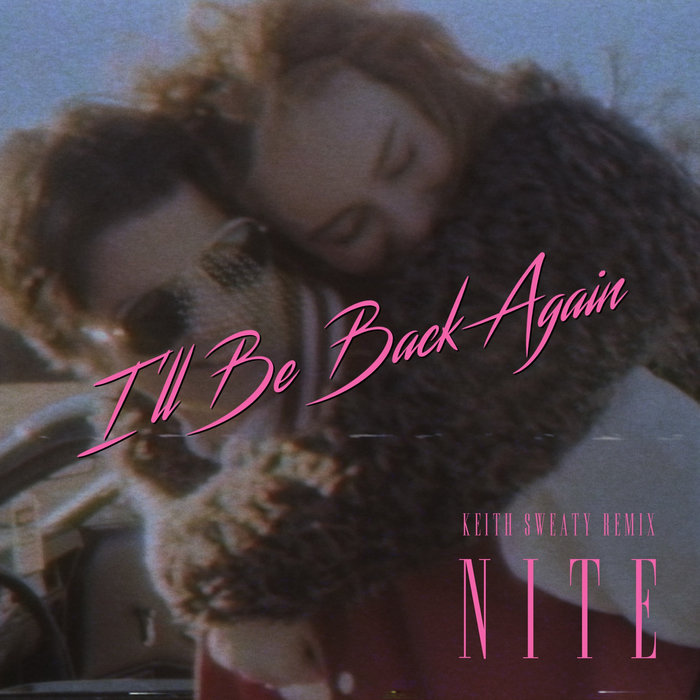 I'll Be Back Again (Keith Sweaty Remix) | Nite
