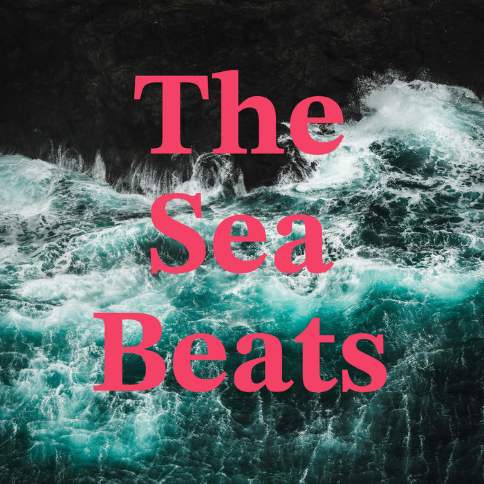 The Sea Beats | The Sea Beats
