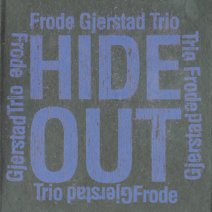Hideout | Frode Gjerstad Trio | Paal Nilssen-Love