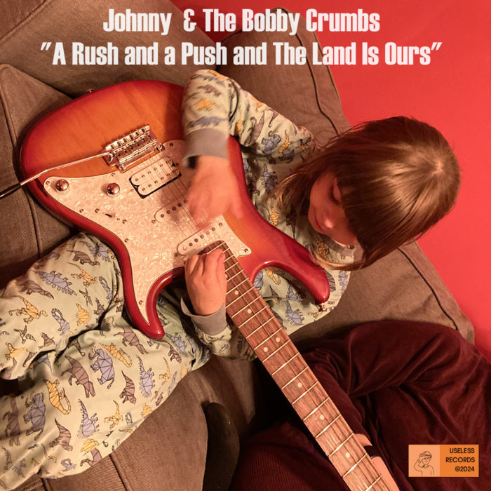 A Rush and a Push and The Land Is Ours | Johnny & The Bobby Crumbs