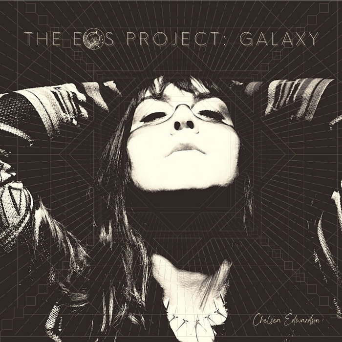 The EOS Project: Galaxy | Chelsea Edwardson