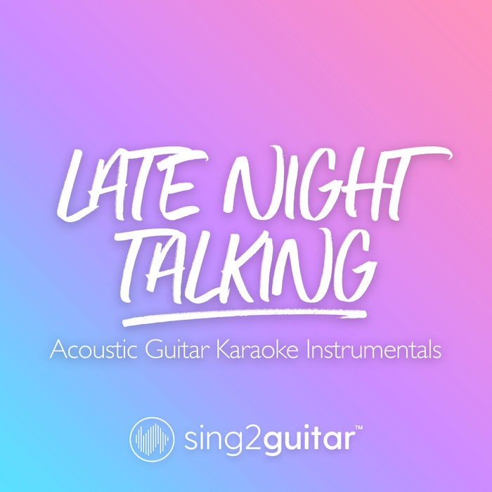 Late Night Talking (Acoustic Guitar Karaoke Instrumentals) | Sing2Guitar