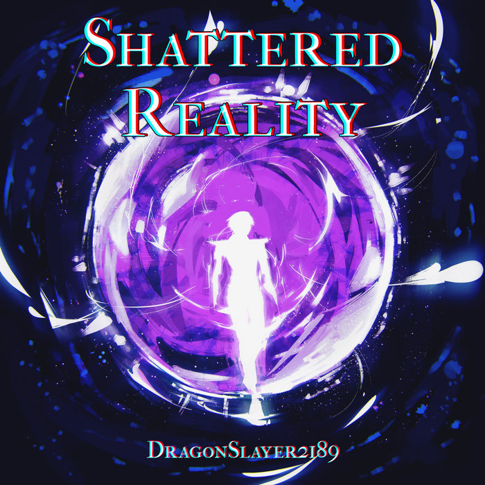 Shattered Reality (Premium Edition) | DragonSlayer2189