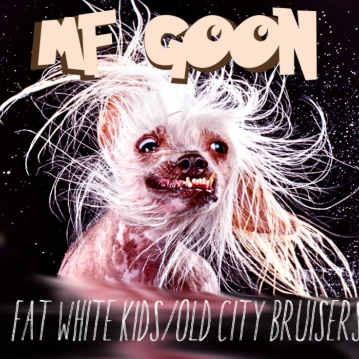 Fat White Kids/Old City Bruisers | MF GOON