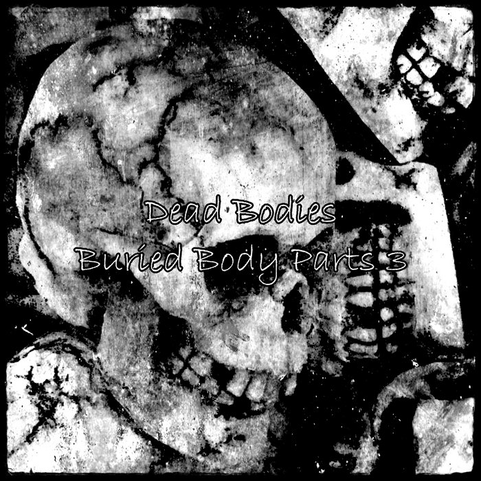 Buried Body Parts 3 | Dead Bodies | rusitch net label