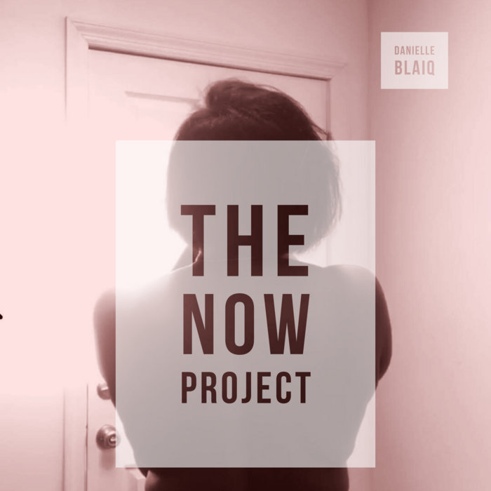 The NOW Project | Danielle Blaiq