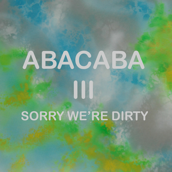 III sorry we're dirty | ABACABA