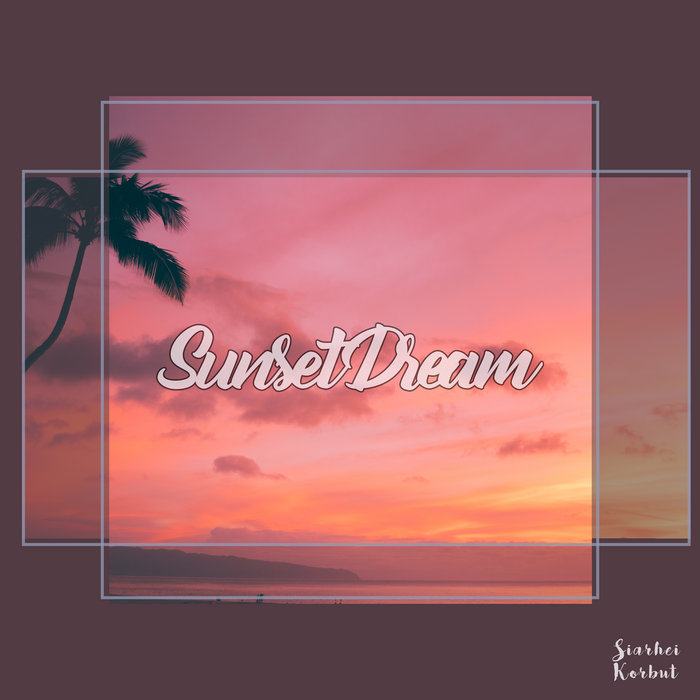 Sunset Dream | Siarhei Korbut