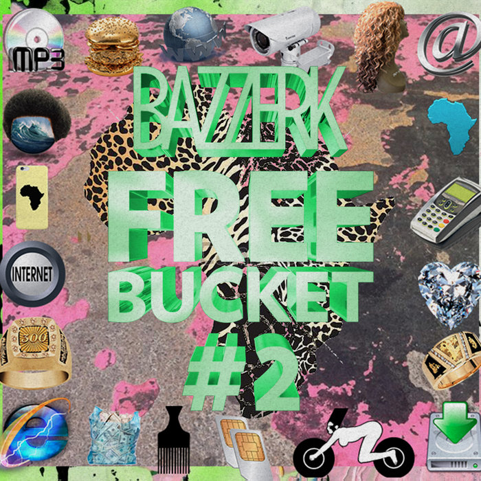 BAZZERK FREE BUCKET #2 | Various Artists | Bazzerk