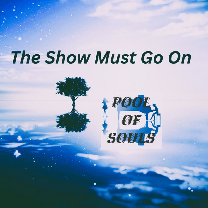 The Show Must Go On | Pool Of Souls | Pool of Souls