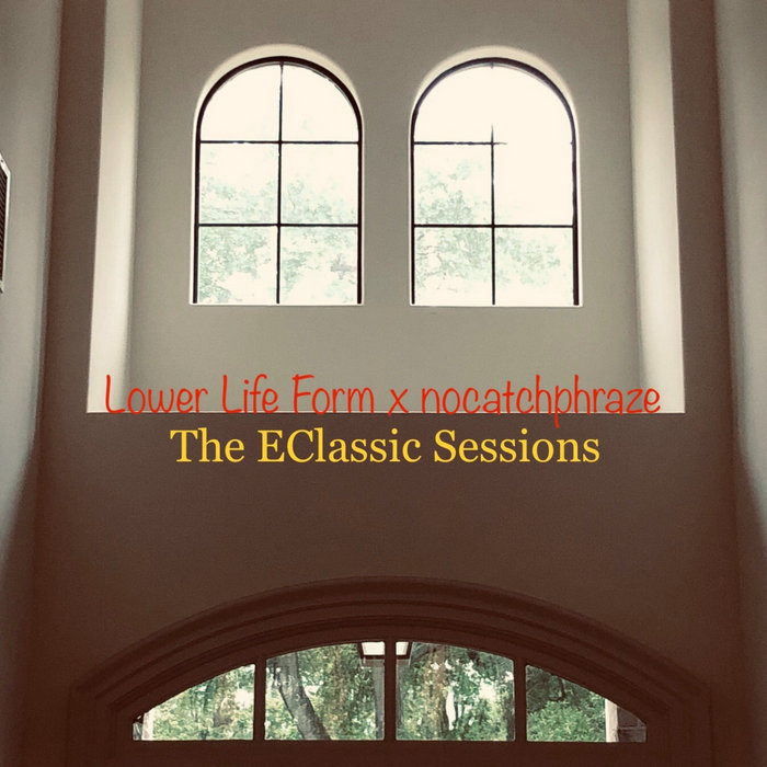 The EClassic Sessions | Lower Life Form, nocatchphraze | Lower Life Form
