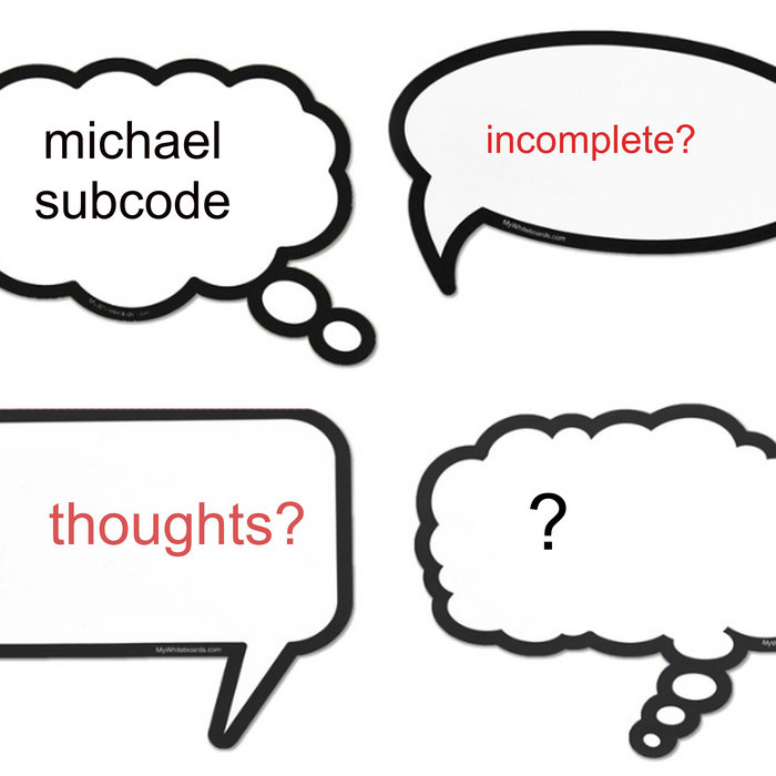 incomplete?thoughts? | Michael SubCode