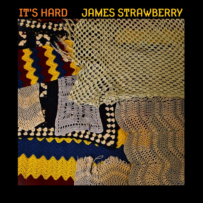 It's Hard | James Strawberry